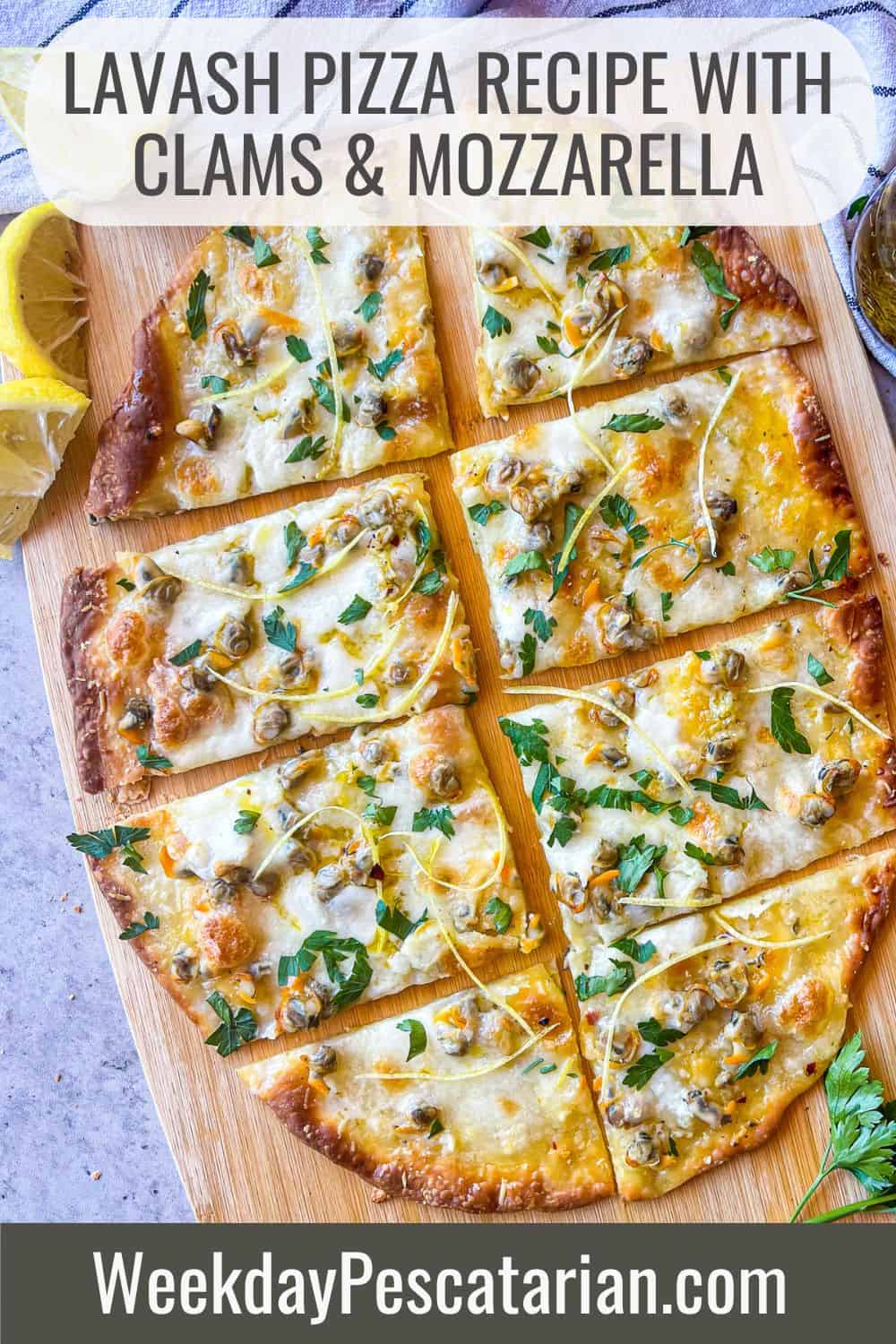 Lavash Pizza Recipe with Clams and Fresh Mozzarella - Weekday Pescatarian